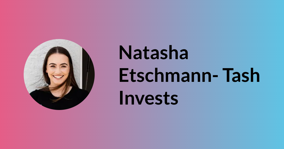 Natasha Etschmann- Tash Invests's Investment Profile | Pearler