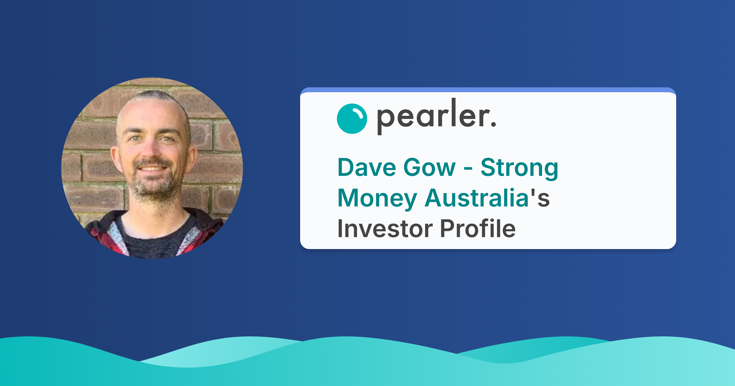 Dave Gow - Strong Money Australia's Investment Profile | Pearler